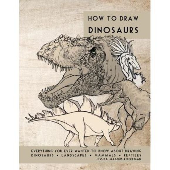 Jessica Rockeman | Other | How To Draw Dinosaurs Everything You Ever ...